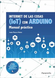 Internet De Las Cosas (Iot) Con Arduino. Manual Practico, en PDF, ePub y Audiolibro, Resumen Gratis